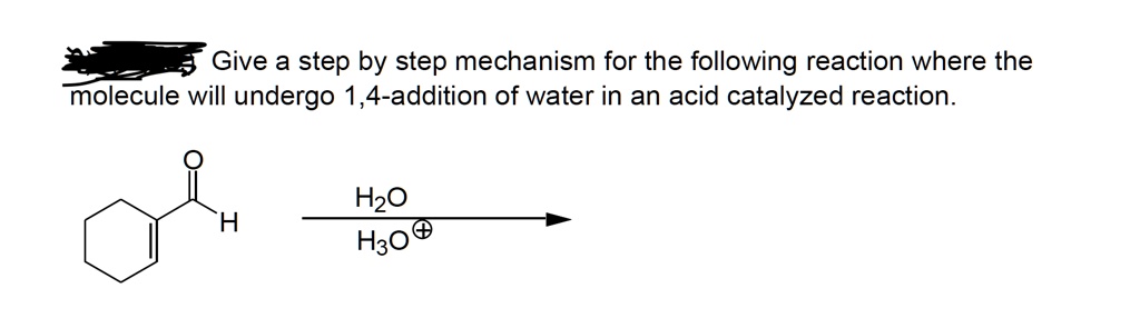 'Give a step by step mechanism for the following reaction where the ...