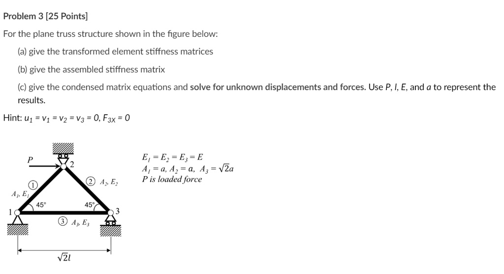 SOLVED: Problem 3[25 Points] For the plane truss structure shown in the figure below: (a) give ...