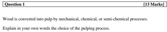Question 1 [13 Marks] Wood is converted into pulp by mechanical ...