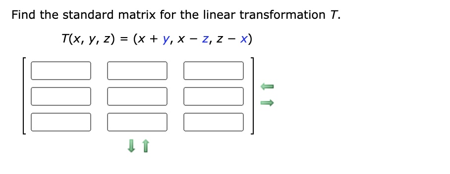 SOLVED: Find the standard matrix for the linear transformation T. Tlx, Y, 2) = (x + Y,X - 2,2 ...
