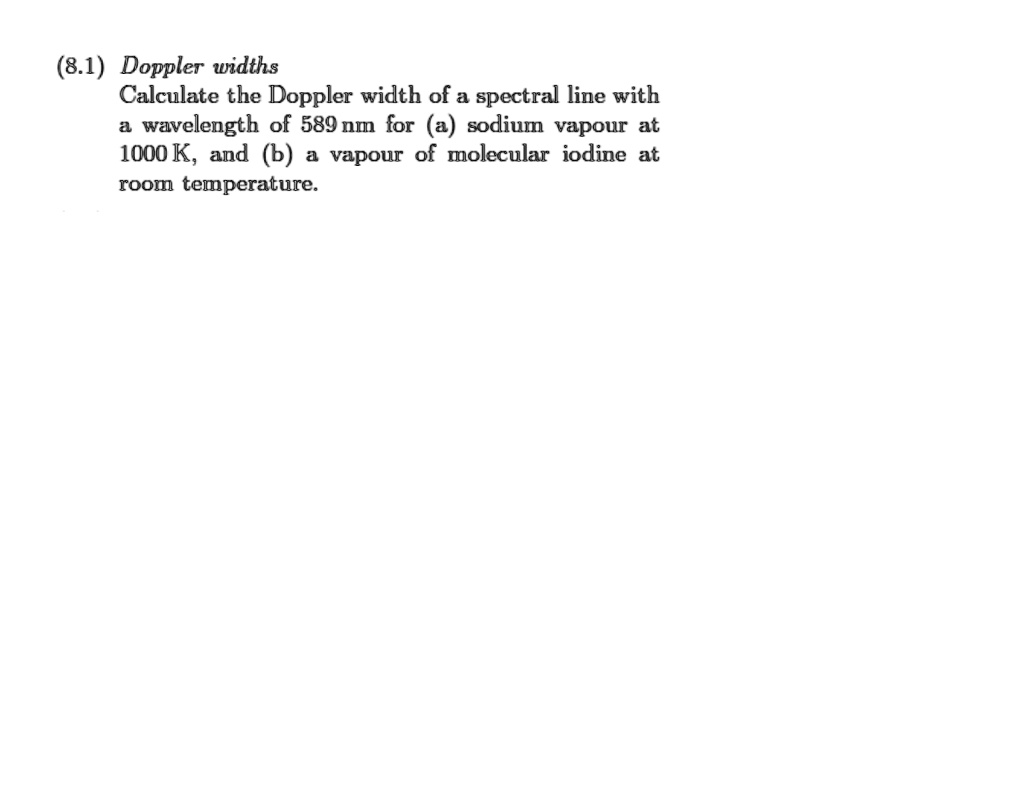 (8.1) Doppler widths Calculate the Doppler width of a spectral line ...