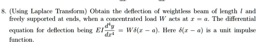 SOLVED: 8.(Using Laplace Transform Obtain the deflection of weightless ...