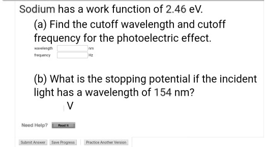 SOLVED: Sodium has a work function of 2.46 eV: (a) Find the cutoff ...