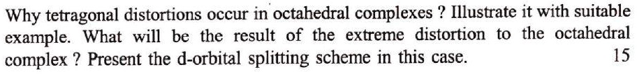 SOLVED: Why tetragonal distortions occur in octahedral complexes ...
