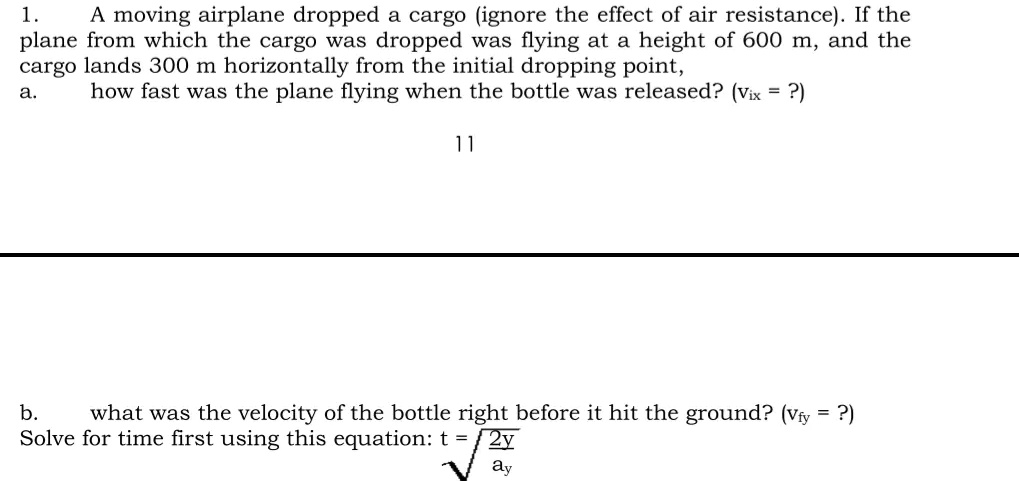 1. A moving airplane dropped a cargo (ignore the effect of air ...
