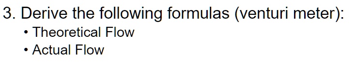 SOLVED: Derive the following formulas (Venturi meter): â€¢ Theoretical ...