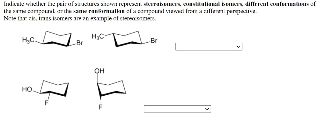 SOLVED: Indicate whether the pair of structures shown represent stereoisomers, constitutional ...