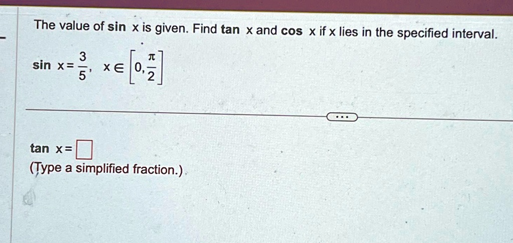 SOLVED: The value of sinx is given. Find tanx and cosx if x lies in the ...