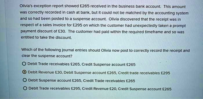Olivia's exception report showed £265 received in the business bank ...