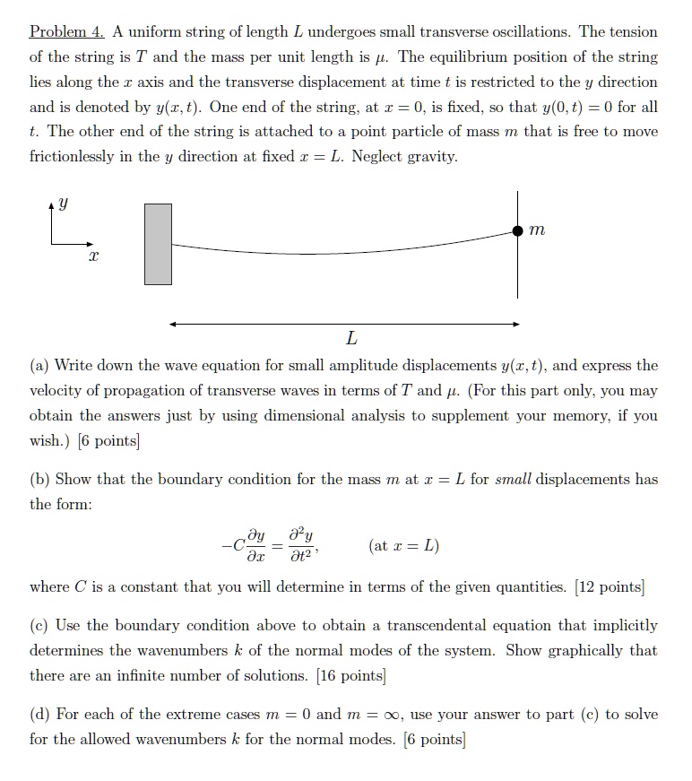 [GET ANSWER] problem 4 a uniform string of length l undergoes small transverse oscillations the ...