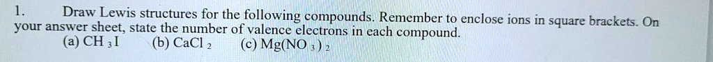 draw lewis structures for the following compounds remember to enclose ...