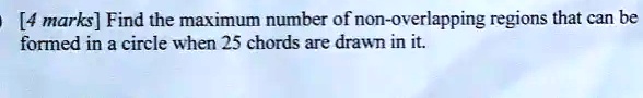 SOLVED: [4 marks] Find the maximum number of non-overlapping regions that can be formed in a ...