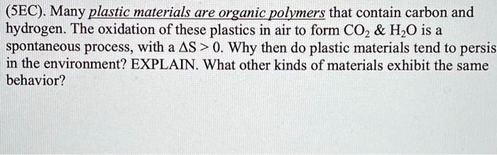 (5EC). Many plastic materials are organic polymers that contain carbon ...