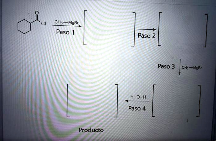 SOLVED: CH3 MgBr Paso Paso 2 Paso 3 CHj- MoBr A-O-H Paso 4 Producto
