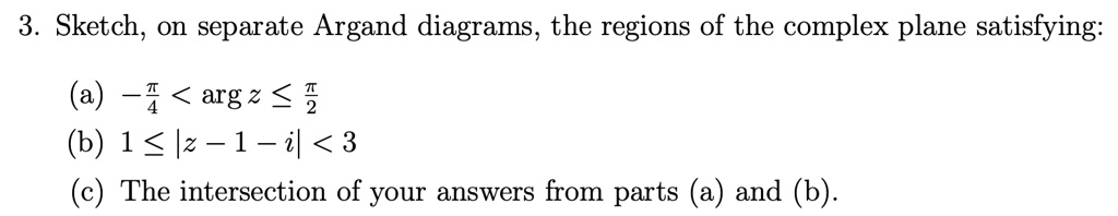 SOLVED:3. Sketch, on separate Argand diagrams, the regions of the ...