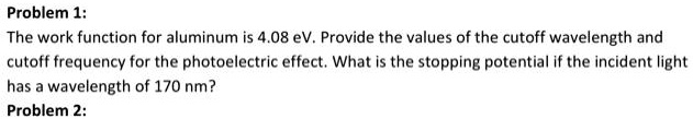problem 1 the work function for aluminum is 08 ev provide the values of ...