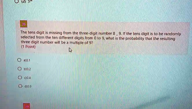 SOLVED: The tens digit is missing from the three-digit number 89. If the tens digit is to be ...