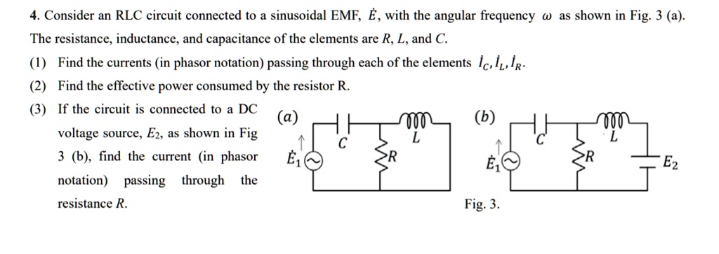 SOLVED: Consider an RLC circuit connected to a sinusoidal EMF, E, with ...