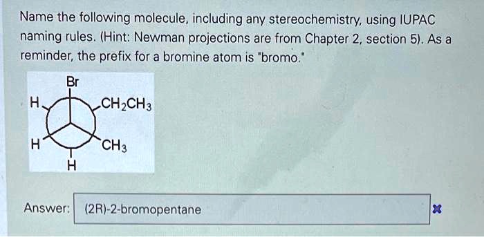 SOLVED: Name the following molecule, including any stereochemistry, using IUPAC naming rules ...