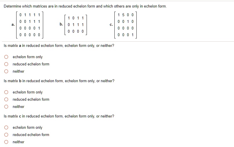 Solved Determine Which Matrices Are In Reduced Echelon Form And Which