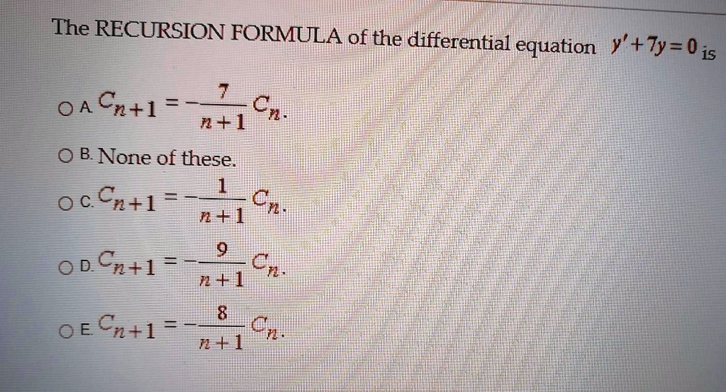 SOLVED: The RECURSION FORMULA of the differential equation Y'+ly=Ois 0 ...