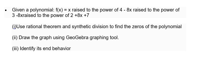 given a polynomial fx x4 8x3 8x2 8x 7 i use rational theorem and synthetic division to find the ...