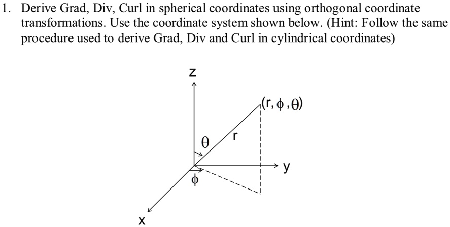 1 derive grad div curl in spherical coordinates using orthogonal ...