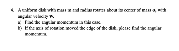 4. A uniform disk with mass m and radius rotates about its center of ...