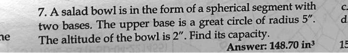 7 a salad bowl is in the form of a spherical segment with two bases the ...