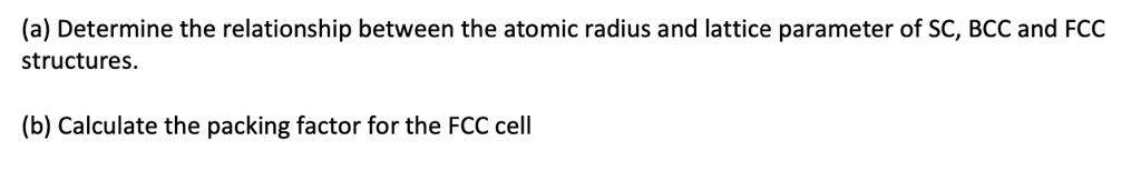 (a) Determine the relationship between the atomic radius and lattice ...