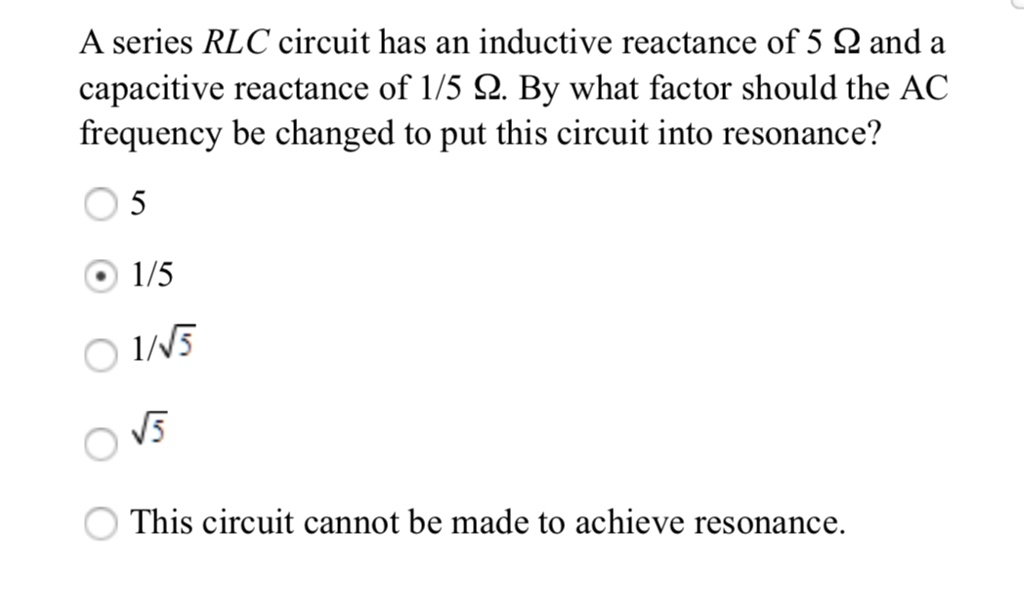 Solved A Series Rlc Circuit Has An Inductive Reactance Of 5 Q And A