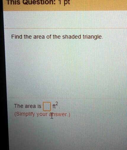 SOLVED: lnisi Question; pt Find the area of the shaded triangle The ...