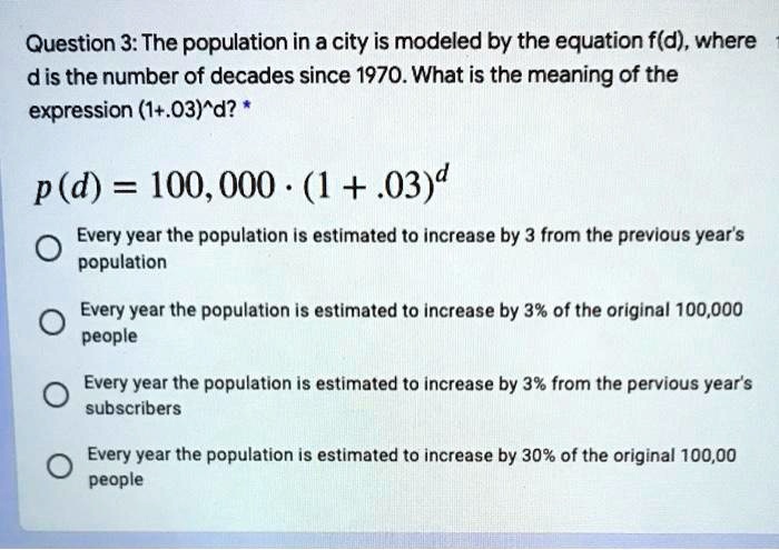 SOLVED: Question 3: The population in a city is modeled by the equation ...