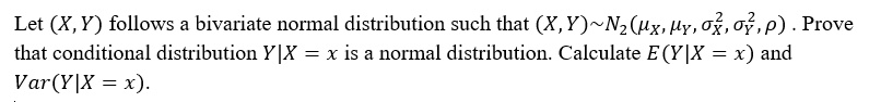 SOLVED: Let (X,Y) follows bivariate normal distribution such that (X,Y) Nz(ux, Hy, 0,0 ,p) Prove ...