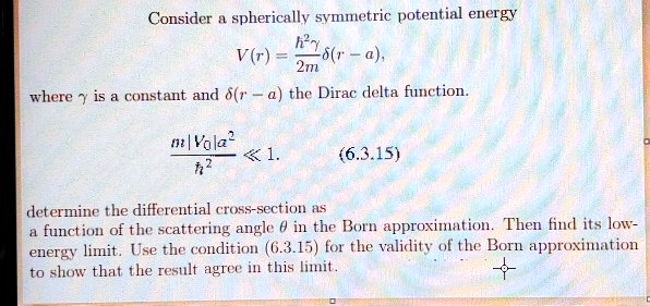 Consider a spherically symmetric potential energy V(r) = (ħ^2 γ)/(2m) δ ...