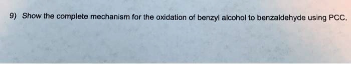 SOLVED: Show the complete mechanism for the oxidation of benzyl alcohol ...