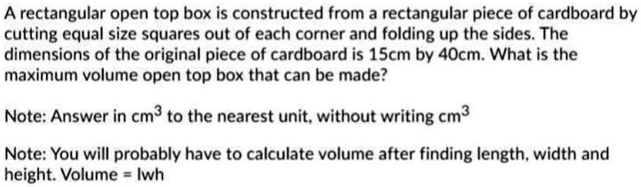 SOLVED: A rectangular open-top box is constructed from a rectangular ...