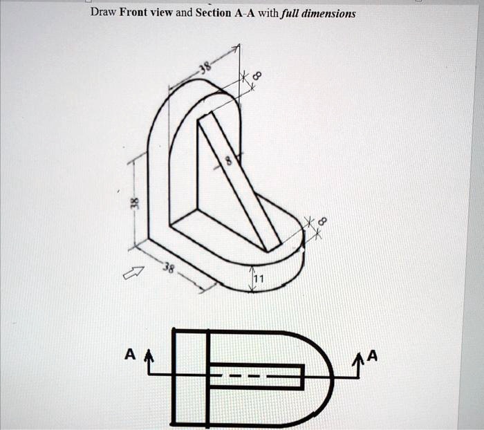 SOLVED: Draw Front view and Section A with full dimensions