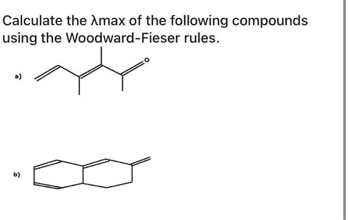 SOLVED:Calculate the Amax of the following compounds using the Woodward ...