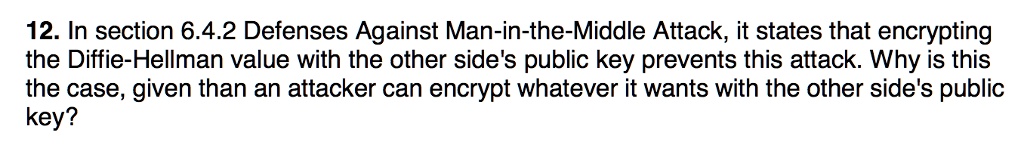 12. In section 6.4.2 Defenses Against Man-in-the-Middle Attack, it ...