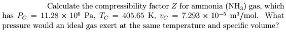 Calculate the compressibility factor Z for ammonia (NH3) gas, which has ...