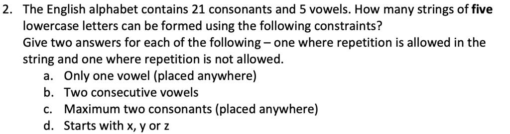 SOLVED: 2 The English alphabet contains 21 consonants and 5 vowels How many strings of five ...