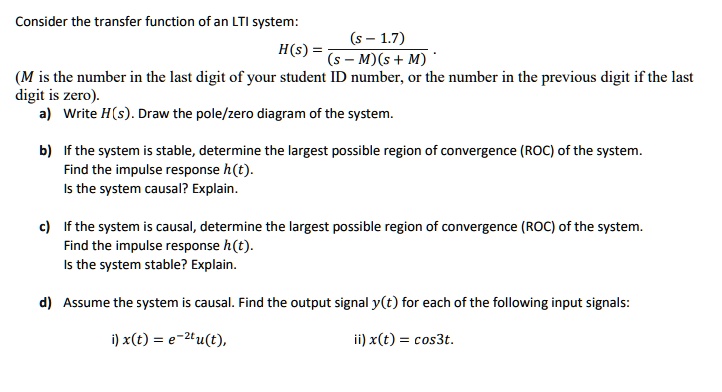 SOLVED: Consider the transfer function of an LTI system: (s = 1.7) (M is the number in the last ...