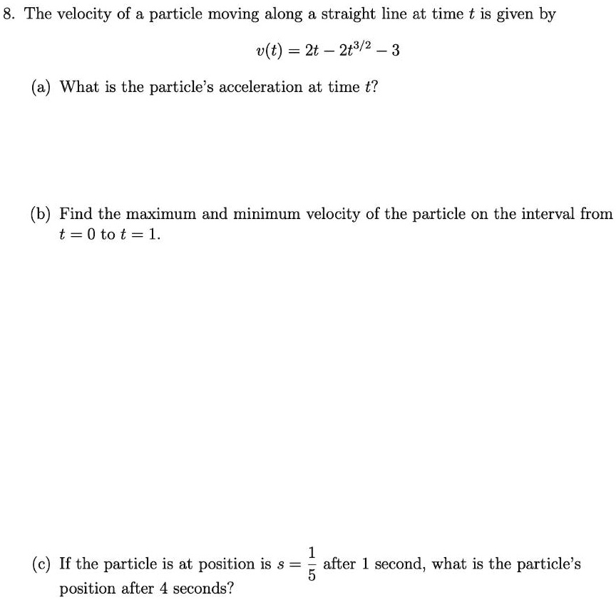 SOLVED: 8. The velocity of particle moving along straight line at time t is given by v(t) 2t 2t3 ...