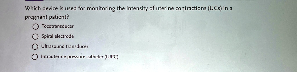 which device is used for monitoring the intensity of uterine ...