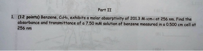 SOLVED: Part II (12 points) Benzene, CsHs, exhibits molar absorptivity ...