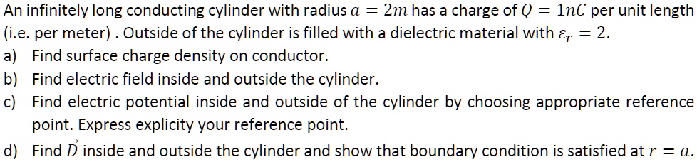 SOLVED: An infinitely long conducting cylinder with radius a = 2m has a ...