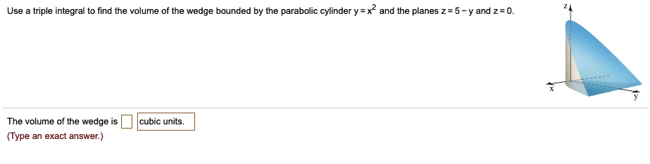 Use a triple integral to find the volume of the wedge bounded by the ...