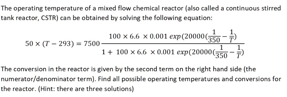 SOLVED: The operating temperature of a mixed flow chemical reactor ...