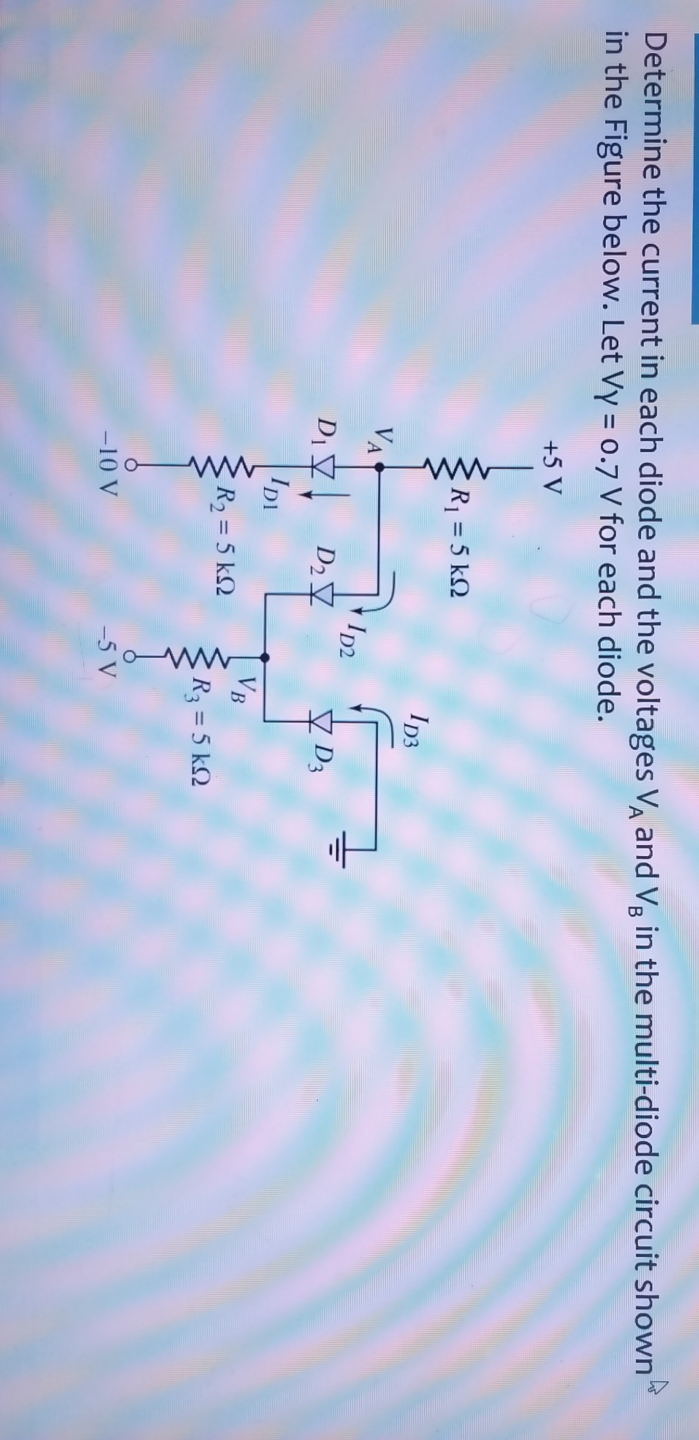 Determine the current in each diode and the voltages VA and VB in the multi-diode circuit shown ...